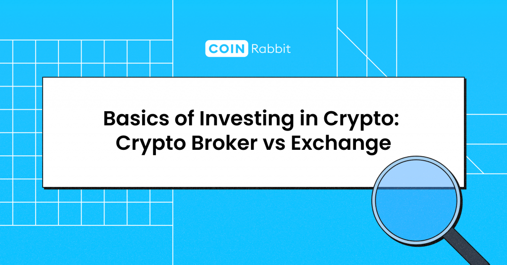 Basics of Investing in Crypto: Crypto Broker vs Exchange
