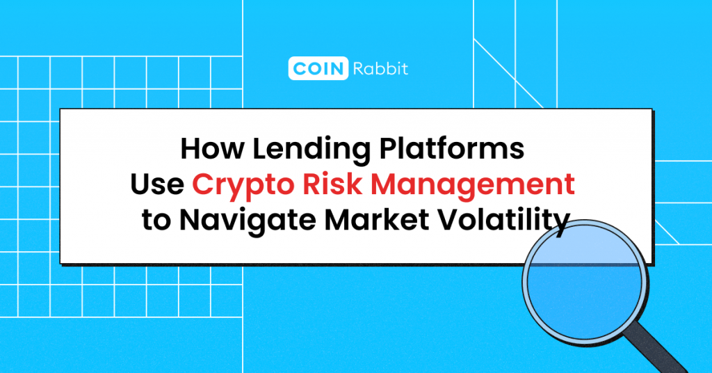 How Lending Platforms Use Crypto Risk Management to Navigate Market ...