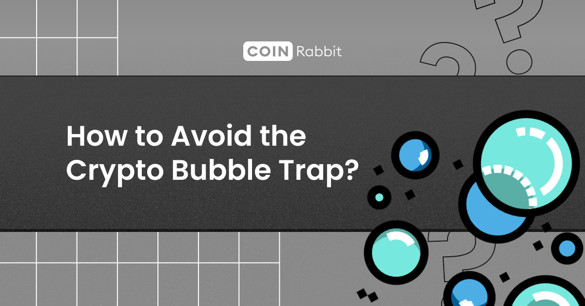Don’t Get Swept Away: Crypto Bubbles Trap Explained