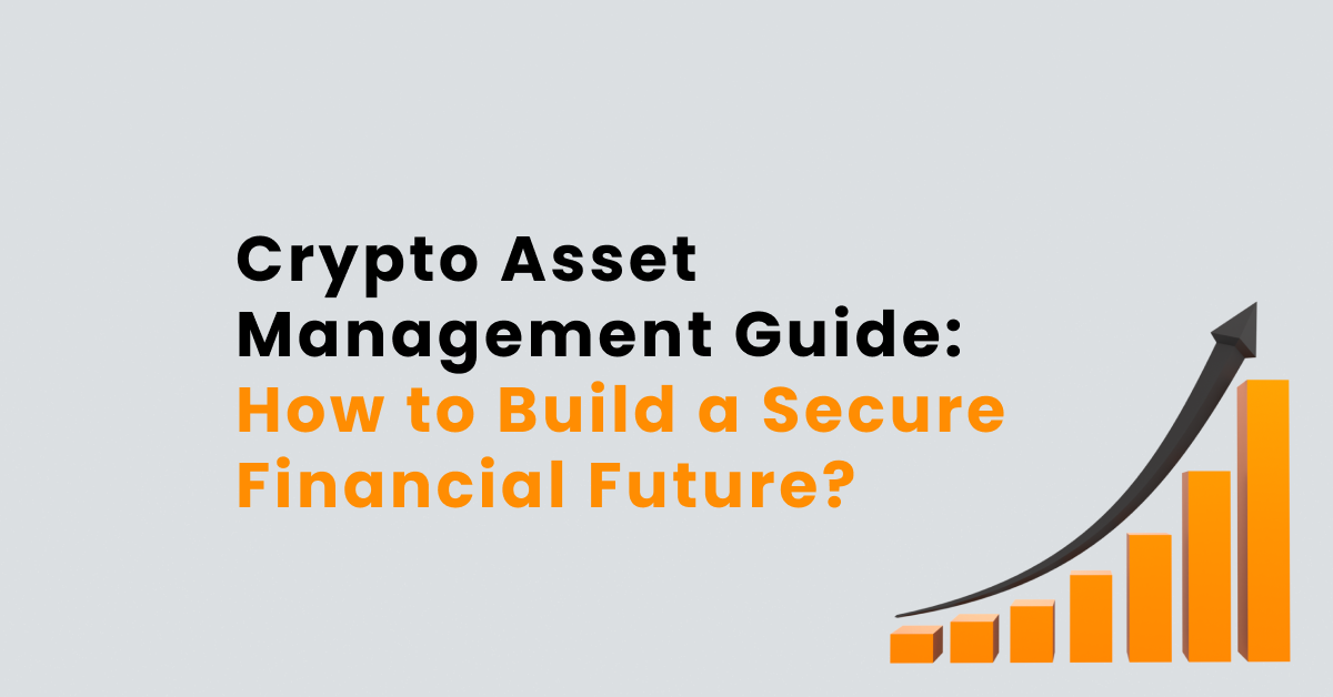 Crypto Asset Management: How to Build a Financial Future?