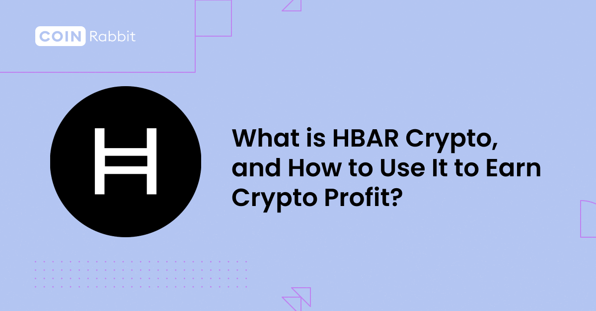 What is HBAR Crypto, and How to Use It to Earn Crypto Profit