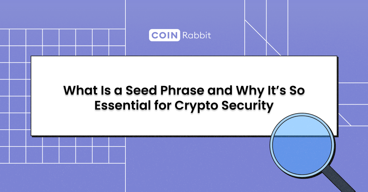 What Is a Seed Phrase and Why It’s a Key for Crypto Security