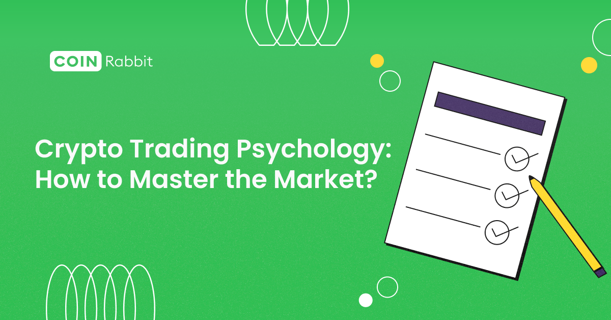 Crypto Trading Psychology: How to Master the Market? – CoinRabbit