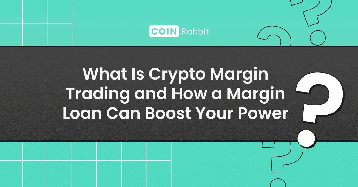 What is Crypto Margin Trading? Margin Loan Power Explained