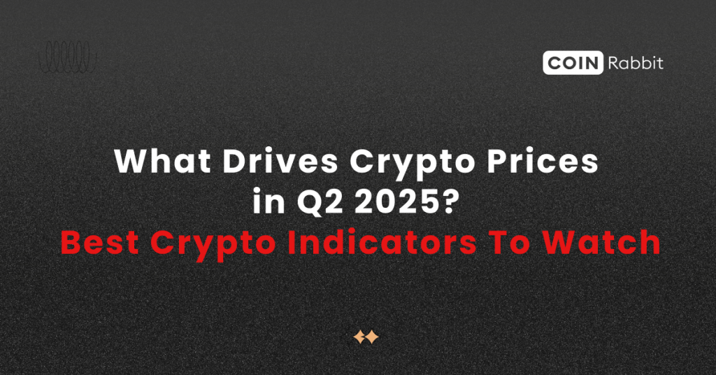 What Drives Crypto Prices in Q2 2025? Best Crypto Indicators